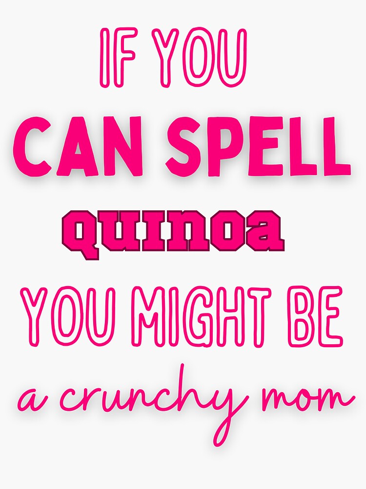"Crunchy Mom Joke If You Can Spell Quinoa" Sticker for Sale by ...