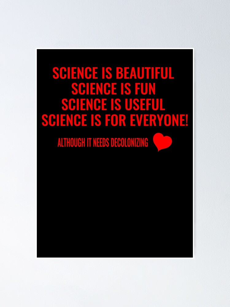 "Science is Beautiful! Science is Fun! Science is Useful! Science is ...