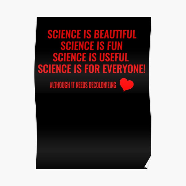 "Science is Beautiful! Science is Fun! Science is Useful! Science is ...
