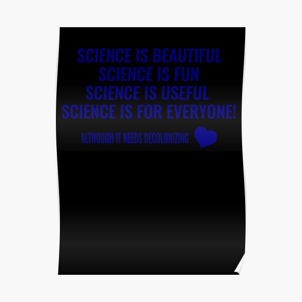 "Science is Beautiful! Science is Fun! Science is Useful! Science is ...