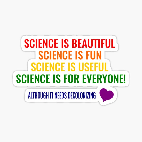"Science is Beautiful! Science is Fun! Science is Useful! Science is ...