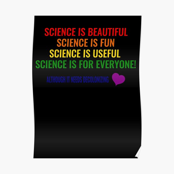 "Science is Beautiful! Science is Fun! Science is Useful! Science is ...