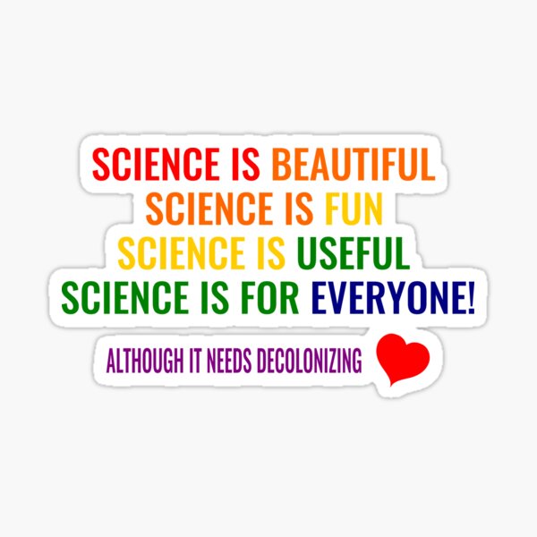 "Science is Beautiful! Science is Fun! Science is Useful! Science is ...