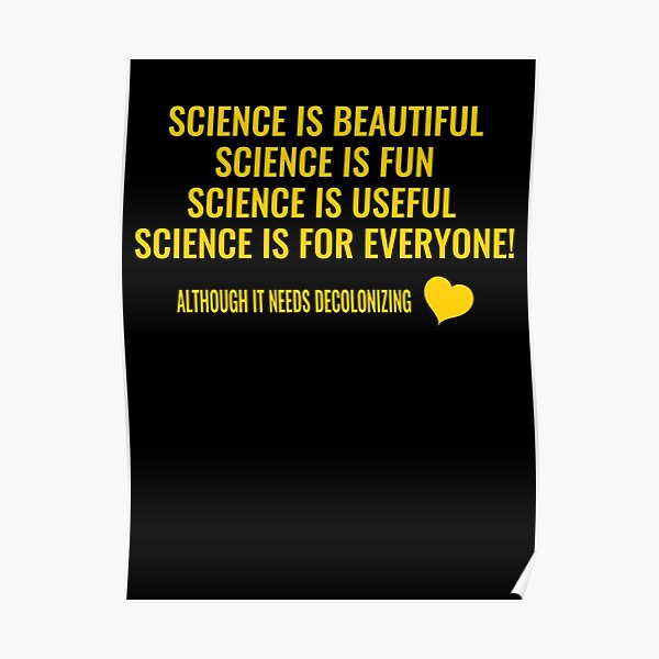 "Science is Beautiful! Science is Fun! Science is Useful! Science is ...