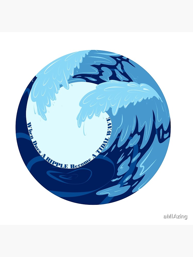 "EPIC - When Does A Ripple Become A Tidal Wave" Poster for Sale by ...