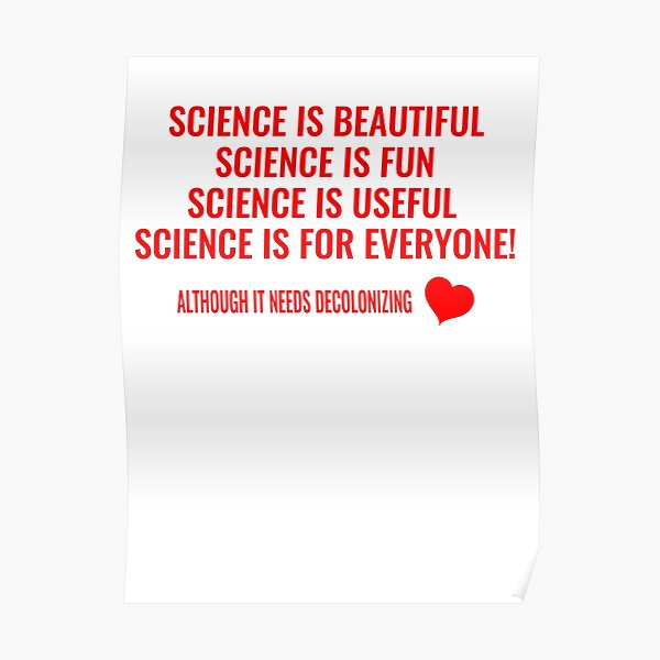 "Science is Beautiful! Science is Fun! Science is Useful! Science is ...