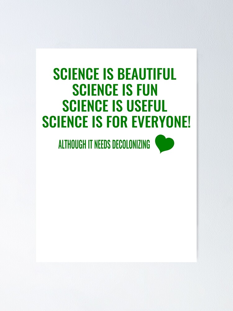 "Science is Beautiful! Science is Fun! Science is Useful! Science is ...