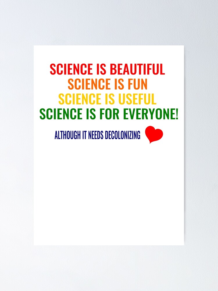 "Science is Beautiful! Science is Fun! Science is Useful! Science is ...