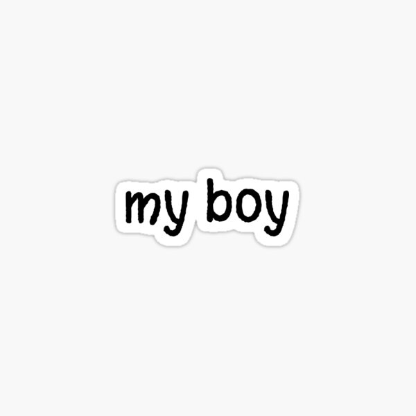 "my boy" Sticker for Sale by mandy-2527 | Redbubble