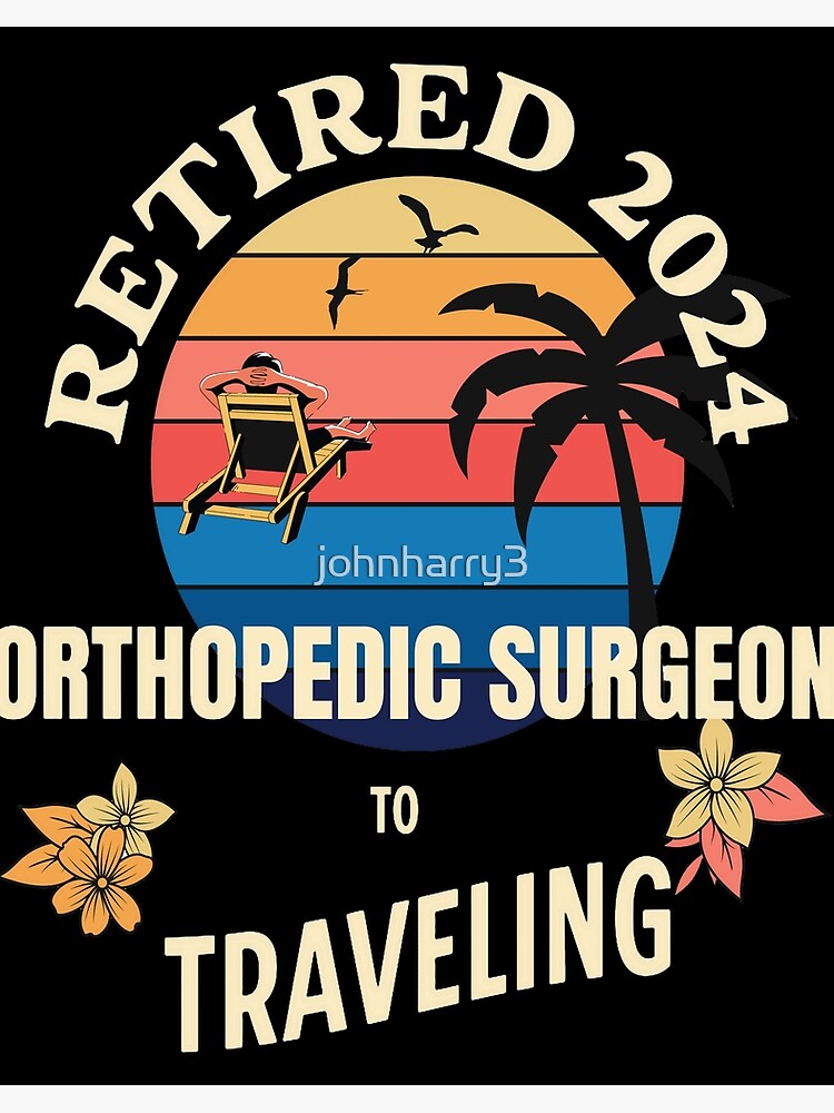 Retirement Orthopedic Surgeon Art Board Prints for Sale | Redbubble