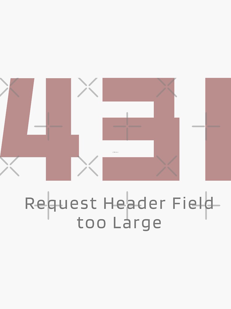 Status Codes 431 Request Header Fields Too Large Sticker For