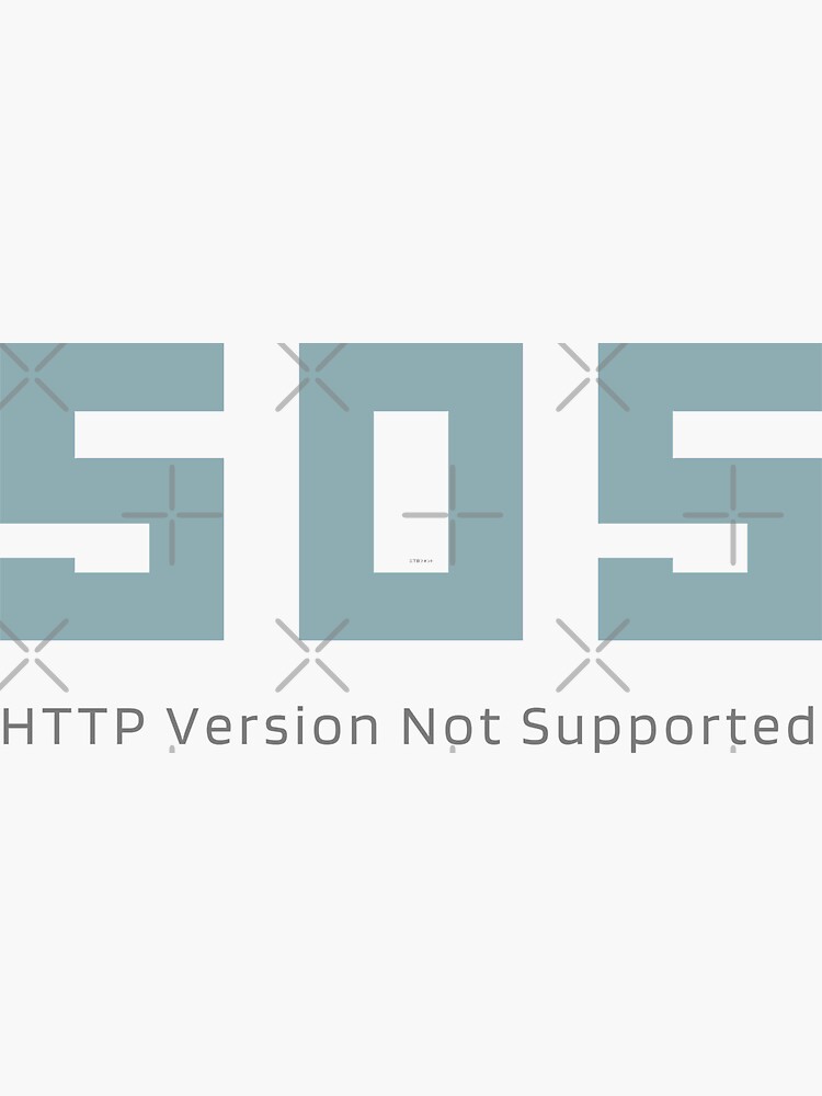 "HTTP status codes: 505(HTTP Version Not Supported)" Sticker for Sale by S9View | Redbubble
