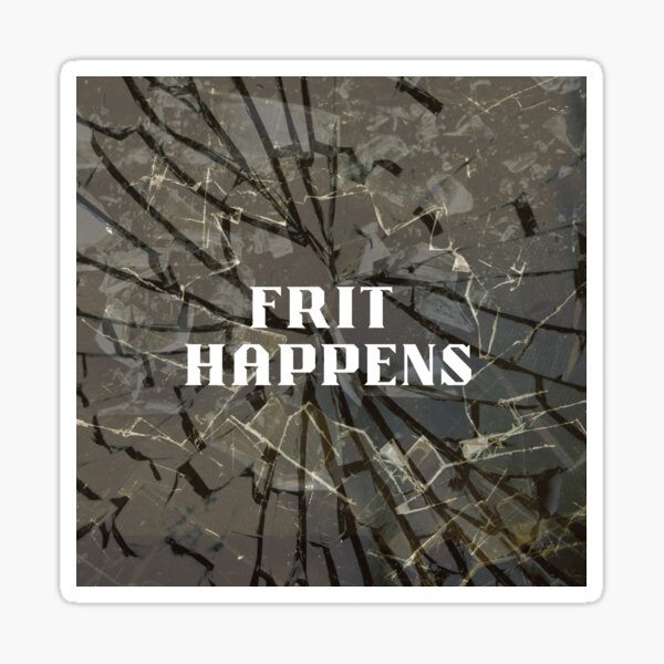 "Frit Happens" Sticker for Sale by amewintersart | Redbubble