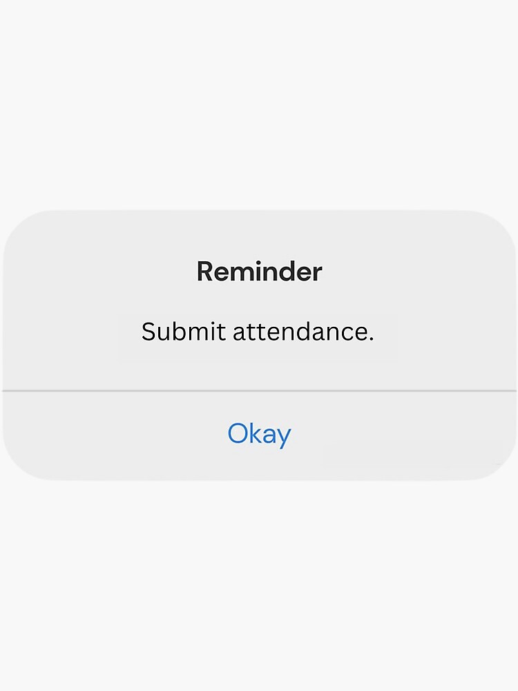 "submit attendance reminder text" Sticker for Sale by Alexys Forman ...