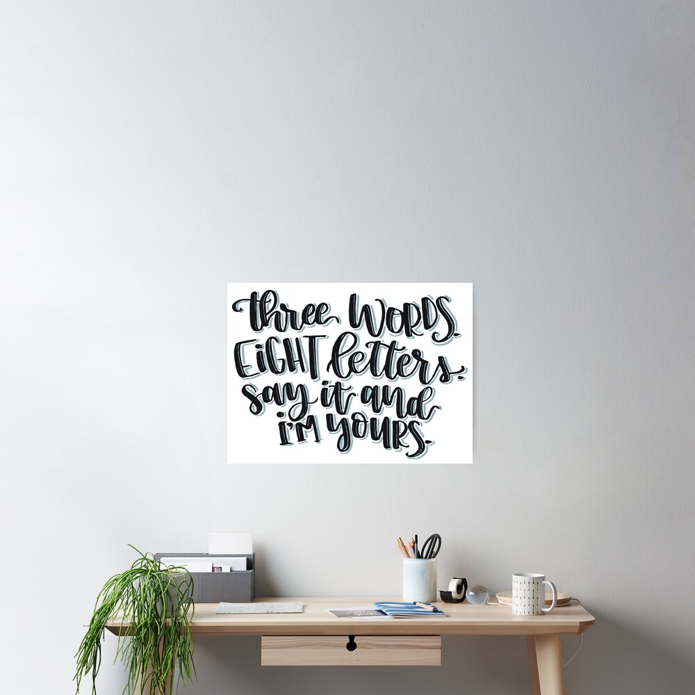 "Three Words, Eight Letters...." Poster by alyssafwhite | Redbubble