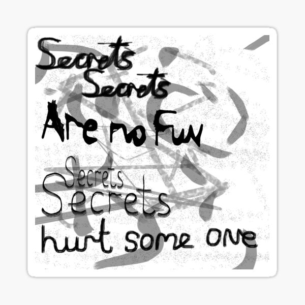 "Secrets Secrets Are NO Fun" Sticker by GeorgeJudd | Redbubble
