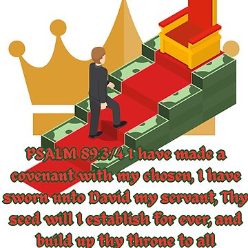 "PSALM 89:3/4 I have made a covenant with my chosen, I have sworn unto ...