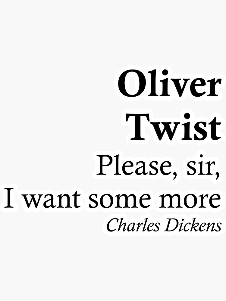 "Oliver Twist, "Please, sir, I want some more."" Sticker for Sale by theiseng | Redbubble
