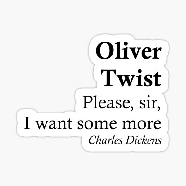 "Oliver Twist, "Please, sir, I want some more."" Sticker for Sale by theiseng | Redbubble