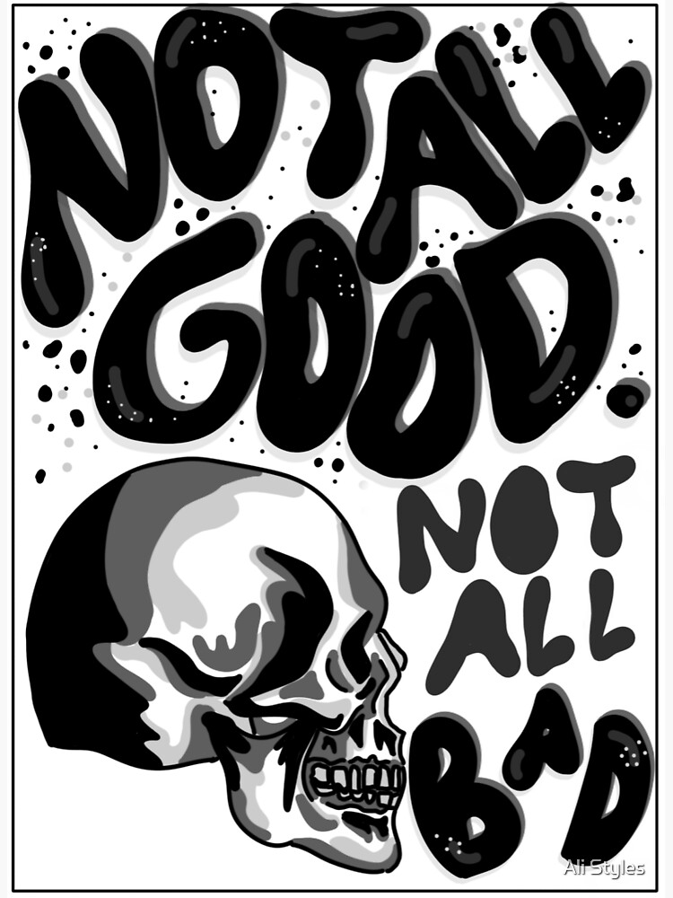 "Not All Good, Not All Bad" Sticker for Sale by ali-styles | Redbubble