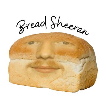 "Bread Sheeran" Sticker for Sale by NolensVolens | Redbubble