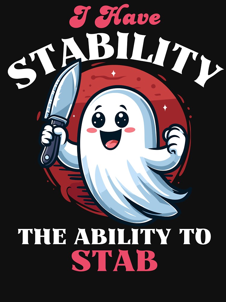 "Have Stability The Ability To Stab - Cute Ghost" Essential T-Shirt for ...
