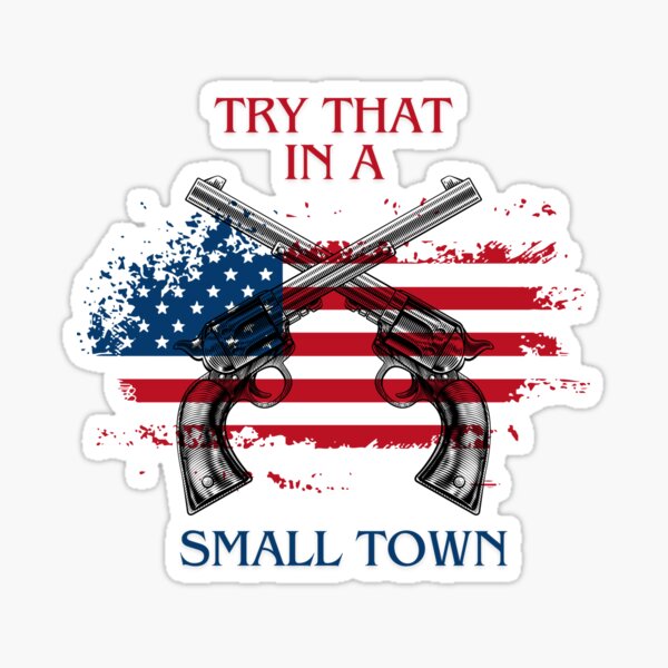 " "Try That in a Small Town" – Embracing the Power of Small Towns ...