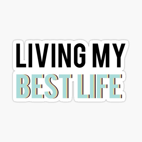 "living my best life" Sticker for Sale by shelbiefran | Redbubble