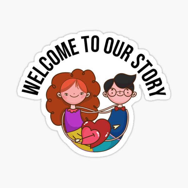 "Welcome To Our Story" Sticker for Sale by CdGraphicsPH | Redbubble