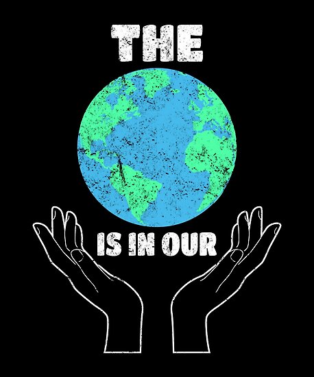 "The World is in Our Hands - Earth Day Save the Planet" Poster by ...