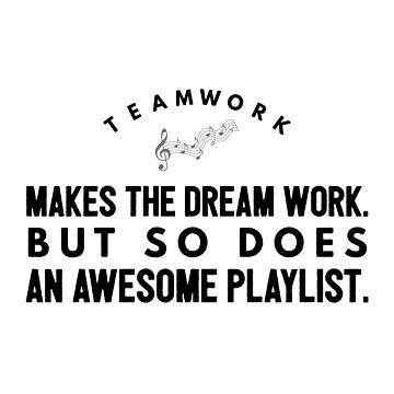 "Funny Teamwork Quote - Coworker Gift - Playlist - Teamwork Makes The ...