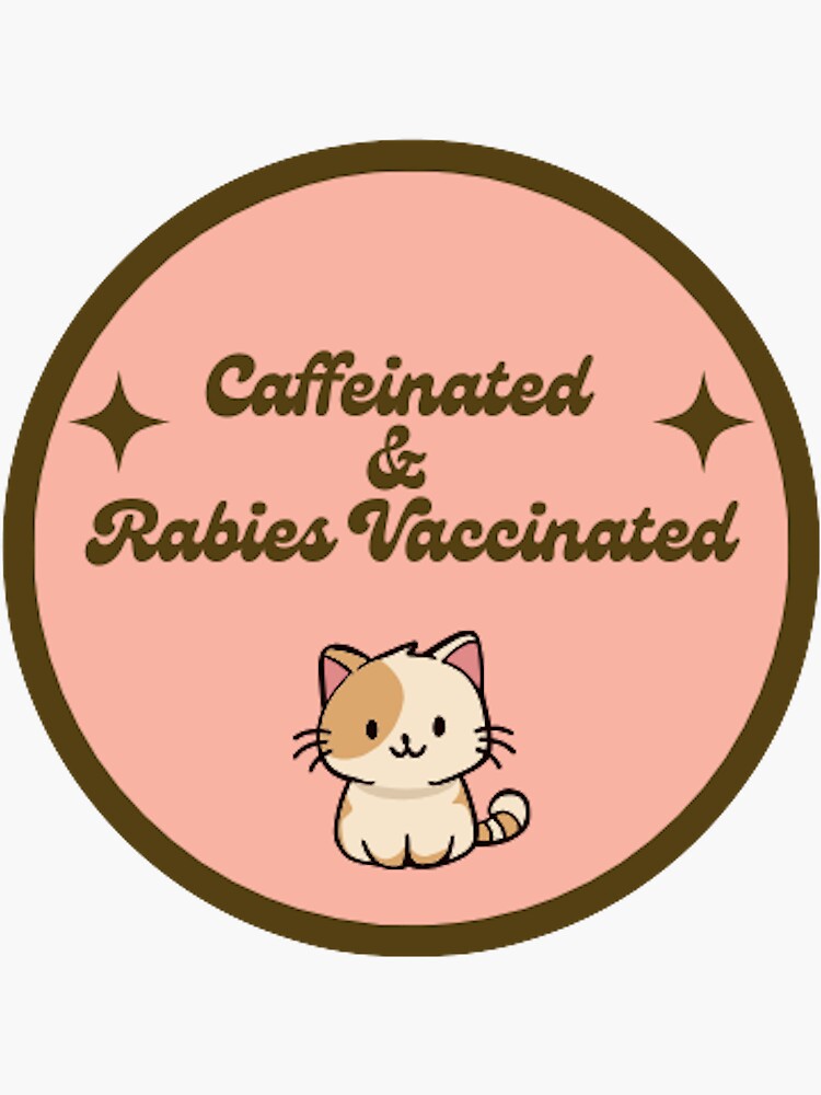 "Caffeinated and Rabies Vaccinated (Circle)" Sticker for Sale by WSU ...