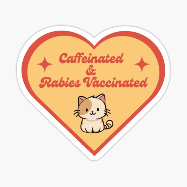 "Caffeinated and Rabies Vaccinated (heart)" Sticker for Sale by WSU ...