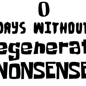 "0 DAYS WiTHOUT Degenerate NONSENSE Internet Meme Spongebob Meme ...