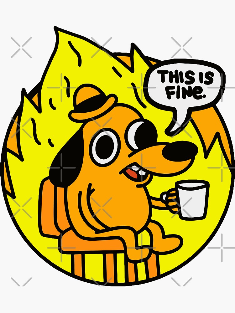 "This is fine - funny meme" Sticker for Sale by FanPulse | Redbubble