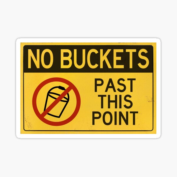 "No Buckets Past This Point " Sticker for Sale by Wicked-Design | Redbubble