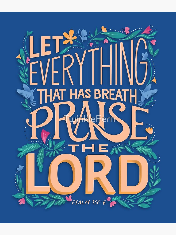 Let Everything That Has Breath Praise The Lord Wallpaper