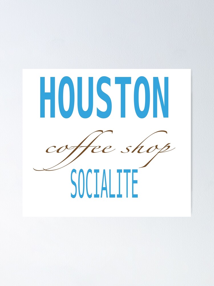 "Houston coffee shop Socialite" Poster by Popsquallie74 | Redbubble