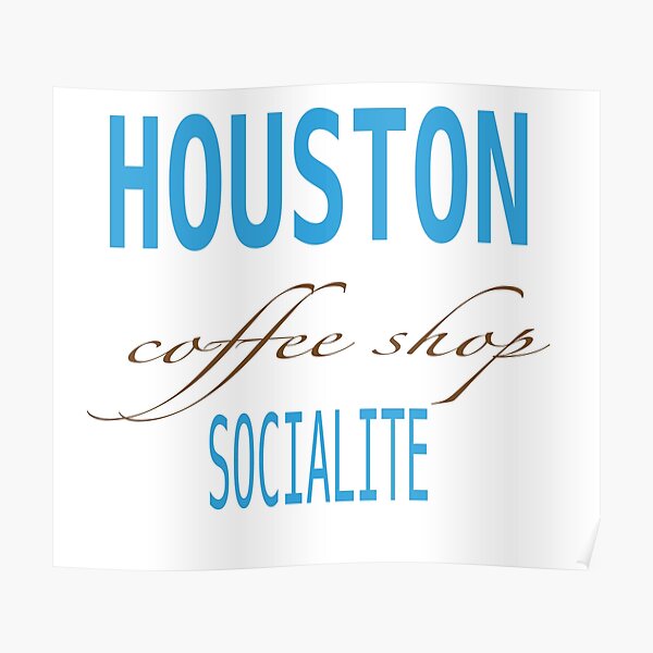 "Houston coffee shop Socialite" Poster by Popsquallie74 | Redbubble