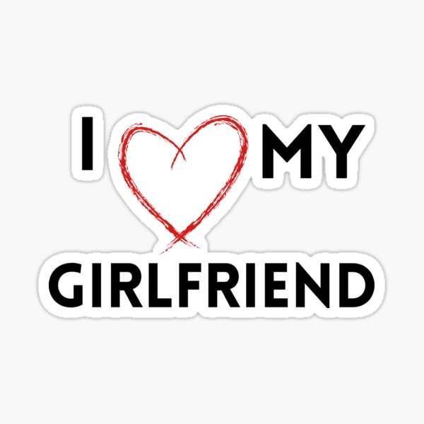 " I love my girlfriend" Sticker for Sale by CustomPrintsLex | Redbubble