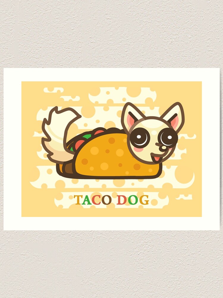 "TACO DOG" Art Print for Sale by SNG12 | Redbubble