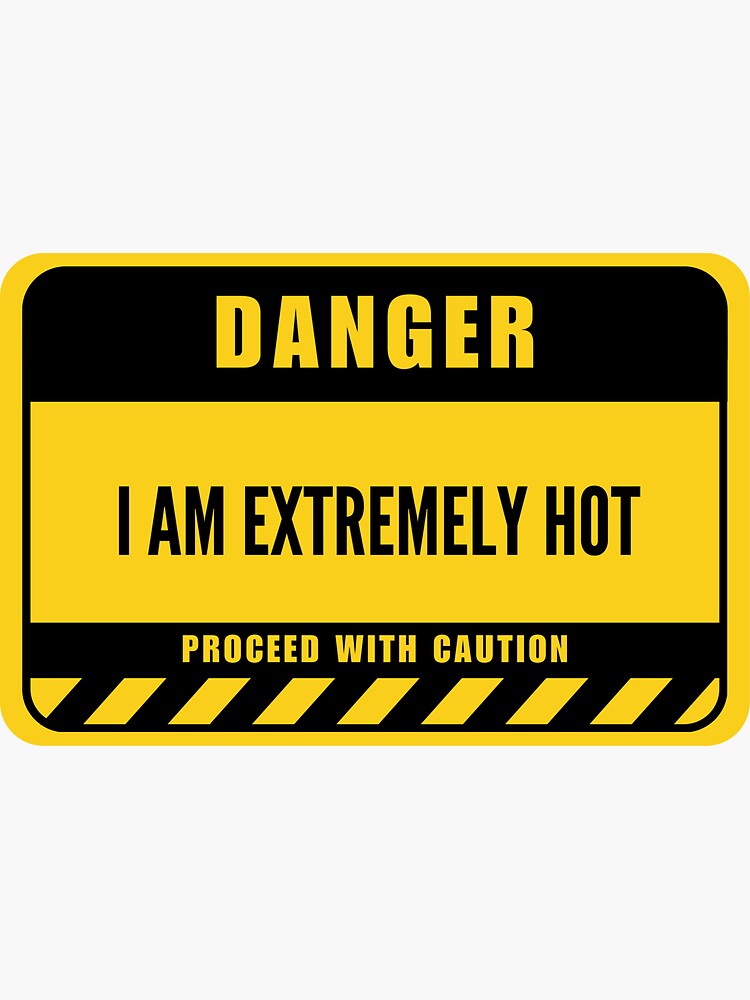 "Human Warning Extremely Hot Proceed with Caution" Sticker for Sale by ...
