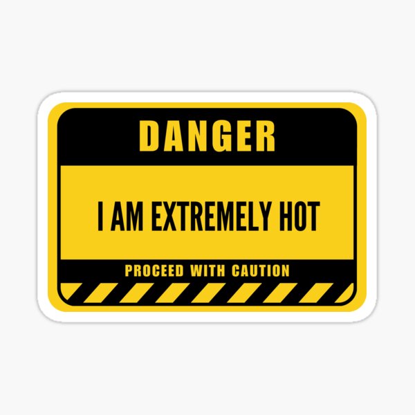 "Human Warning Extremely Hot Proceed with Caution" Sticker for Sale by ...