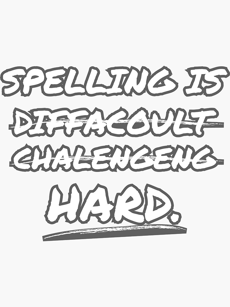 "Spelling is Hard Funny Spelling Bee" Sticker for Sale by tispy | Redbubble