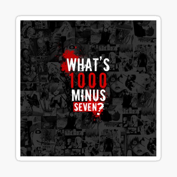 "What's 1000 minus 7?" Sticker for Sale by whiskee1984 | Redbubble