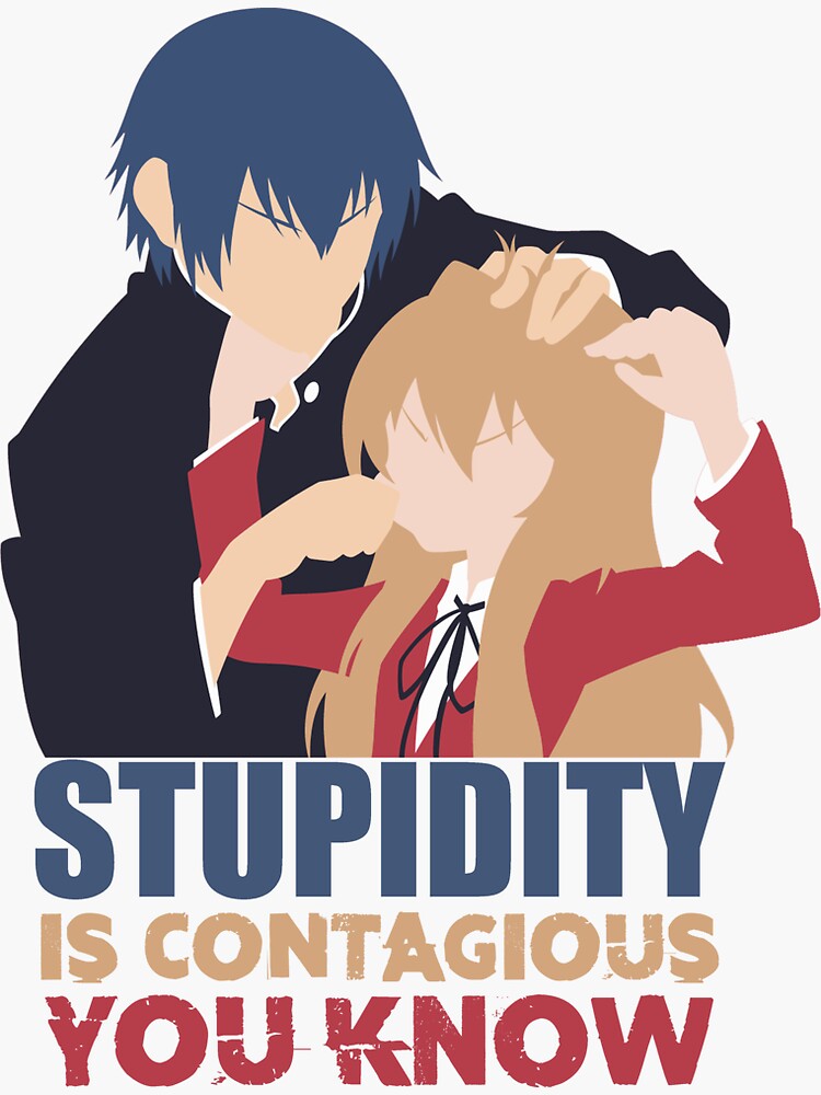 "Toradora - Stupidity is contagious you know" Sticker by whiskee1984 ...