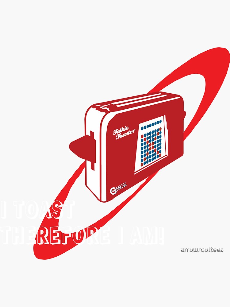 "Talkie Toaster I Toast therefore I am Dwarf Funny" Sticker for Sale by ...