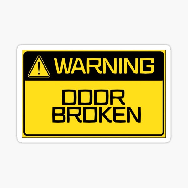 "Broken door warning 2 " Sticker for Sale by empty-turtle | Redbubble