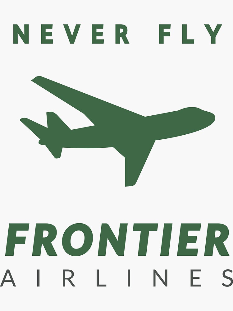 "Never Fly Frontier Airlines" Sticker for Sale by greentea713 | Redbubble