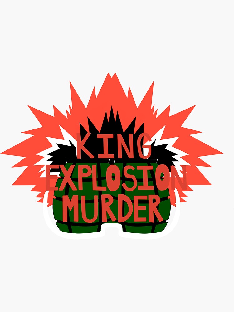 "King Explosion Murder Shirt" Sticker for Sale by Mimiker | Redbubble